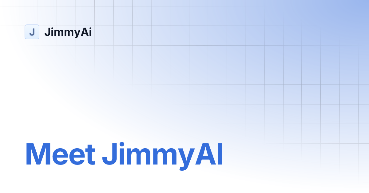 Meet JimmyAI | JimmyAi